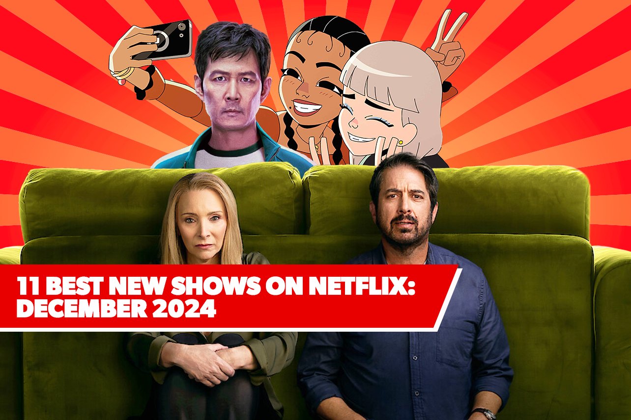 11 Best New Shows on Netflix: December 2024’s Top Upcoming Series to ...